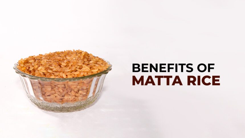 Major Health Benefits of Kerala Matta Rice
