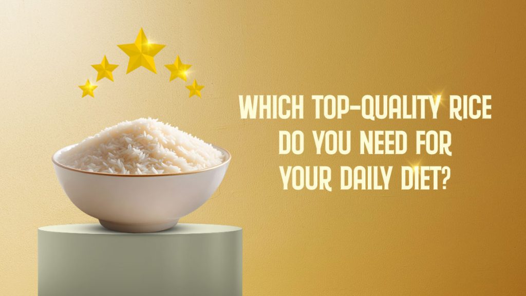Which is the top-quality rice for your daily diet?